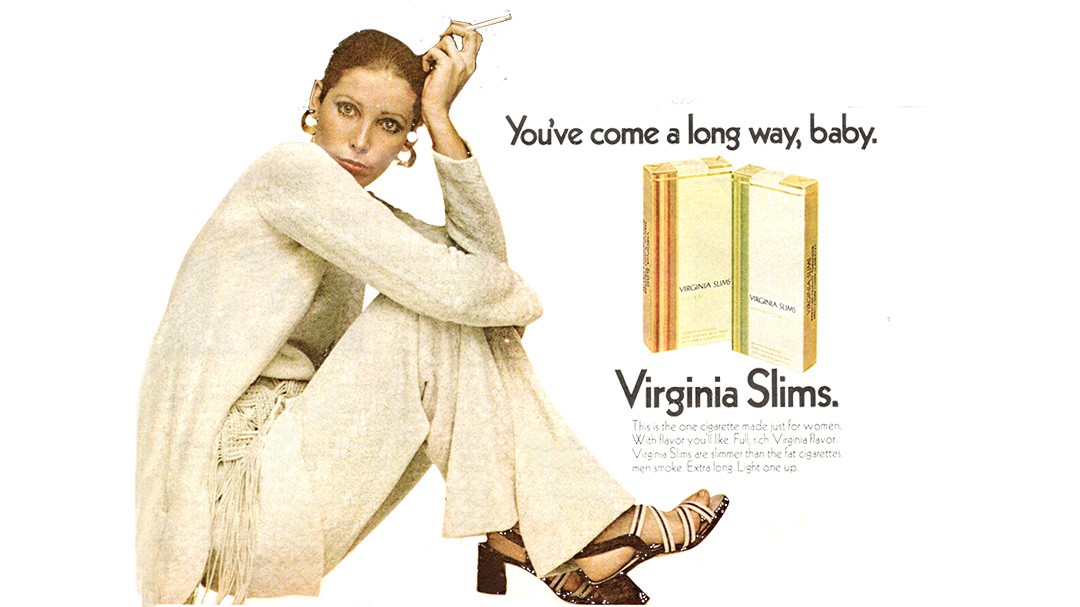 Virginia Slims: “You’ve come a long way, baby”